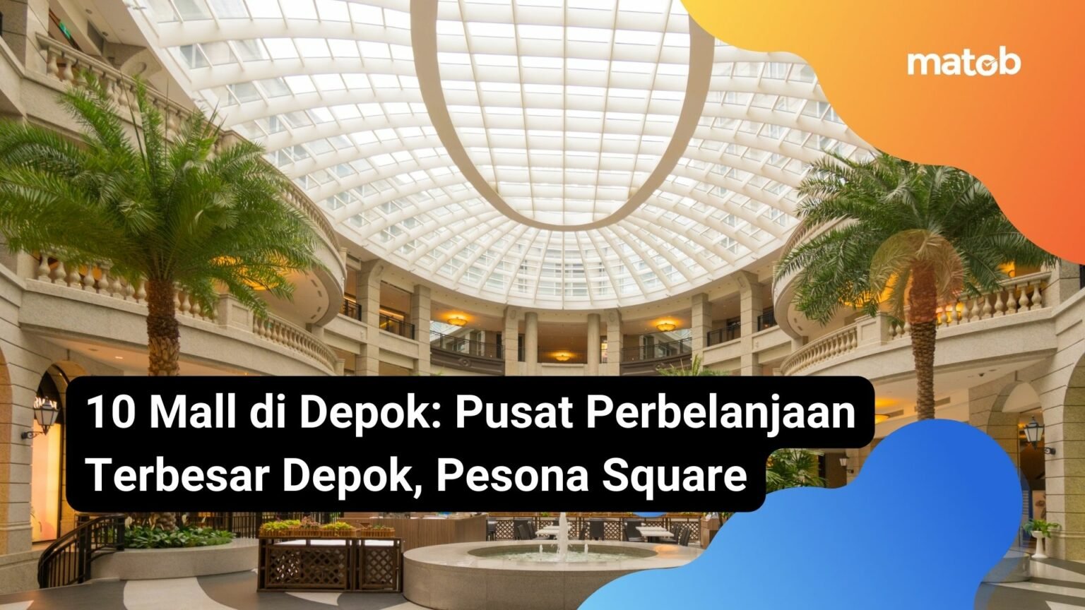 10 Mall di Depok: Pusat Perbelanjaan Terbesar Depok, Pesona Square ...