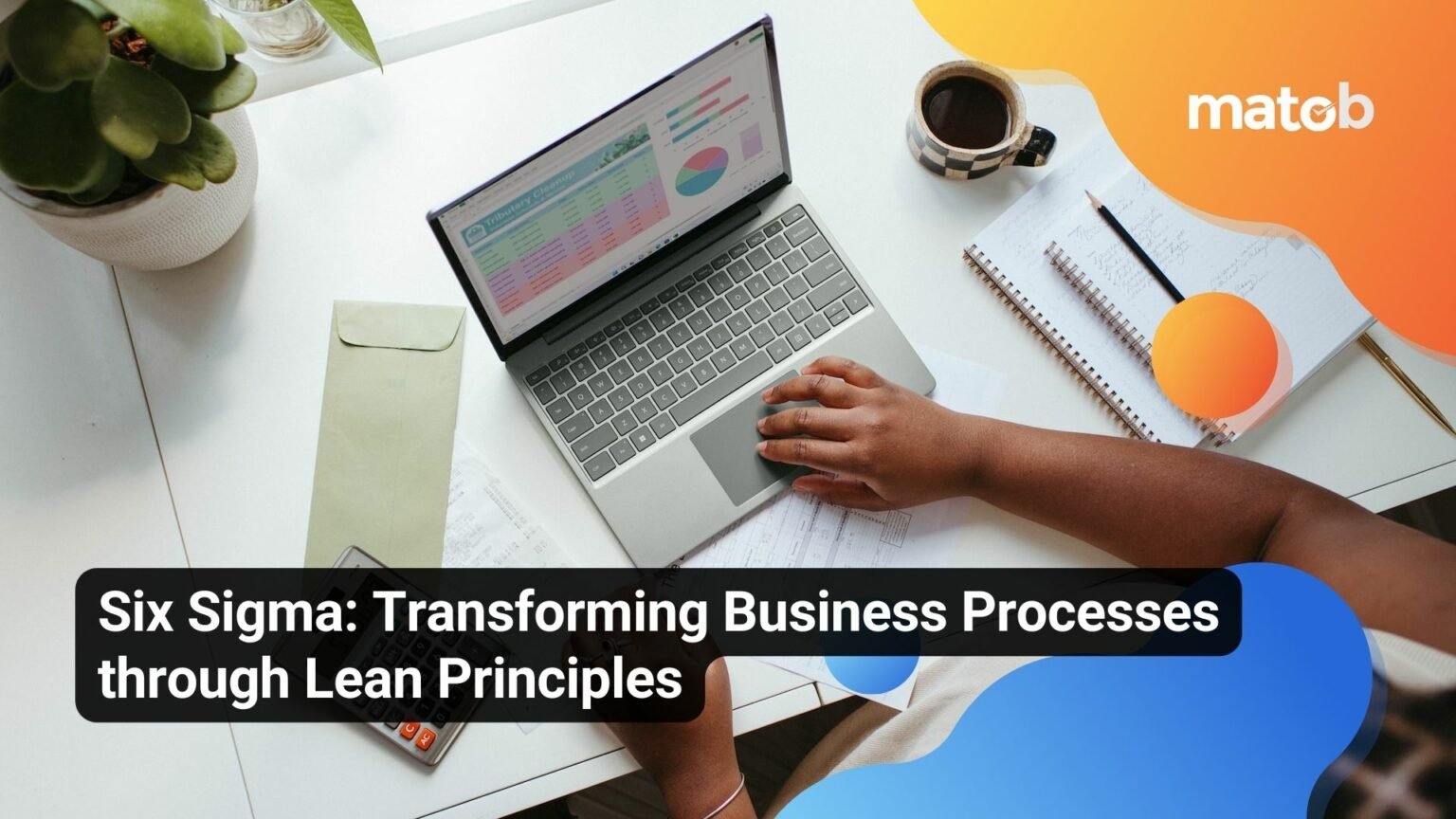 Lean Six Sigma: Transforming Business Processes Principles